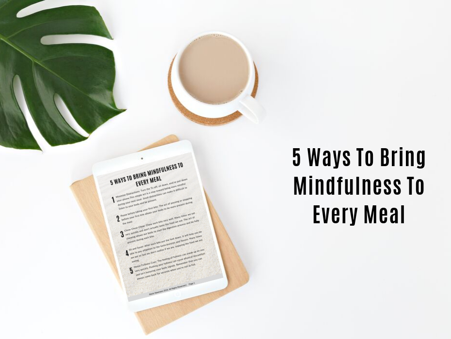 FREE! 5 Ways To Bring Mindfulness To Every Meal - Well Resourced Dietitian