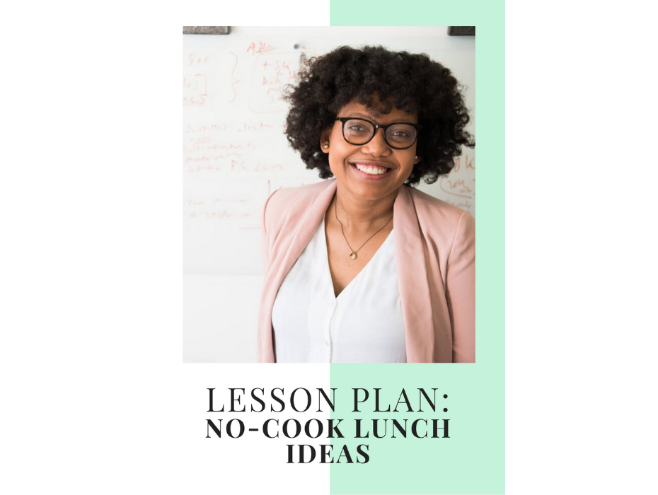 Lesson Plan: No Cook Lunch Ideas - Well Resourced Dietitian