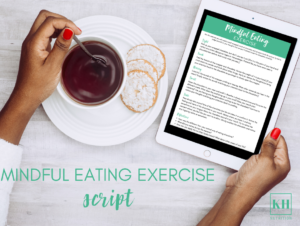 Mindful Eating Exercise Script - Well Resourced Dietitian
