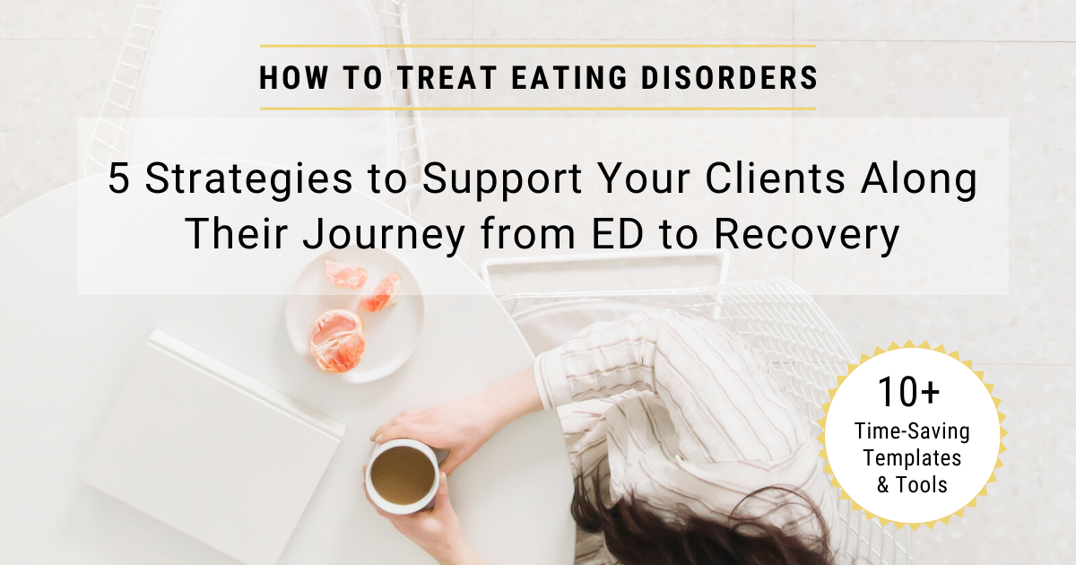 Treating Eating Disorders: 5 Client Support Strategies | Well Resourced ...