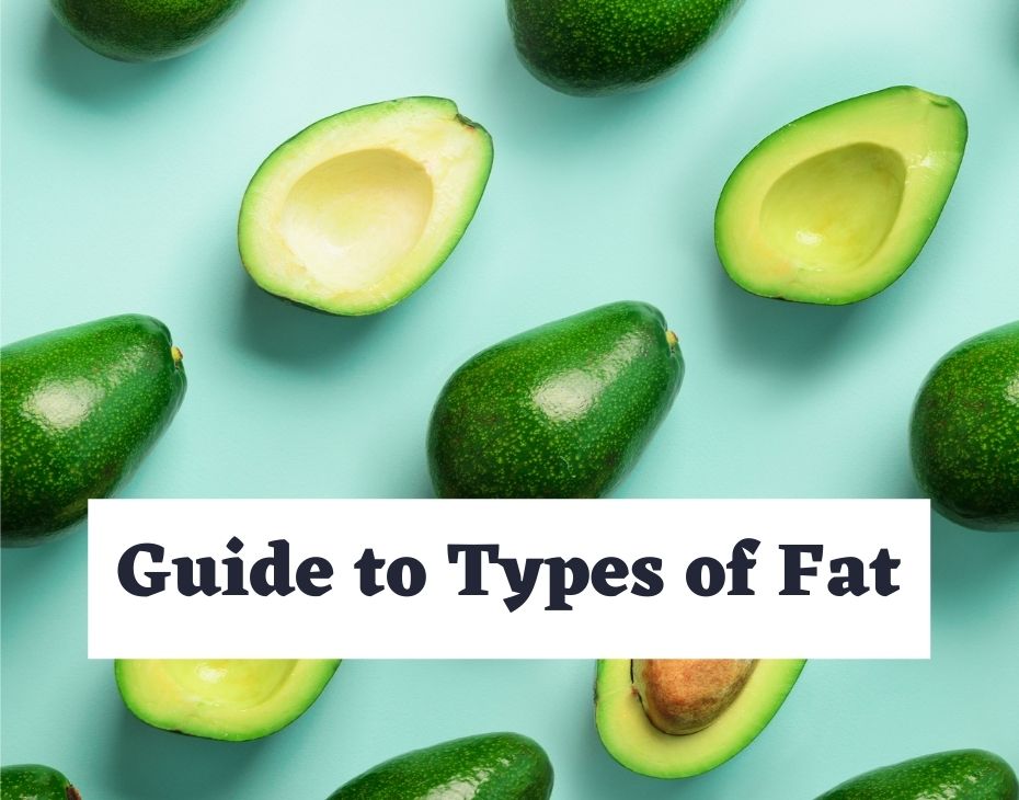 Guide to types of fat - Well Resourced Dietitian